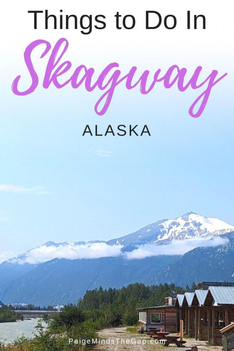 4 Things to Do in Skagway, Alaska